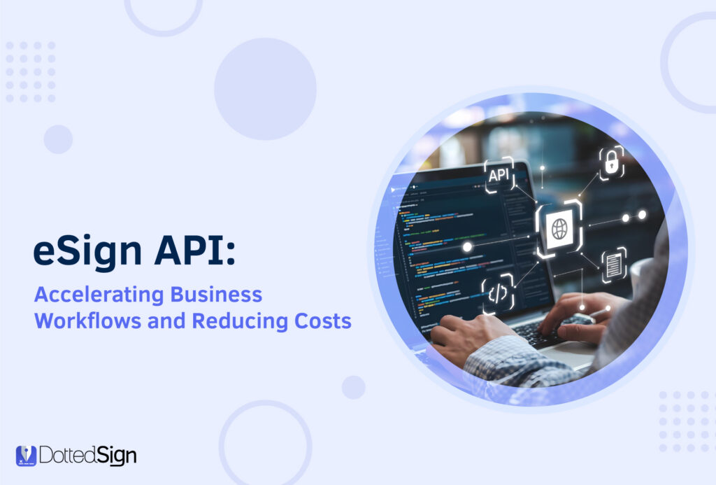 eSign API: Accelerating Business Workflows and Reducing Costs
